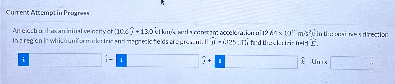 Solved Current Attempt in ProgressAn electron has an initial | Chegg.com