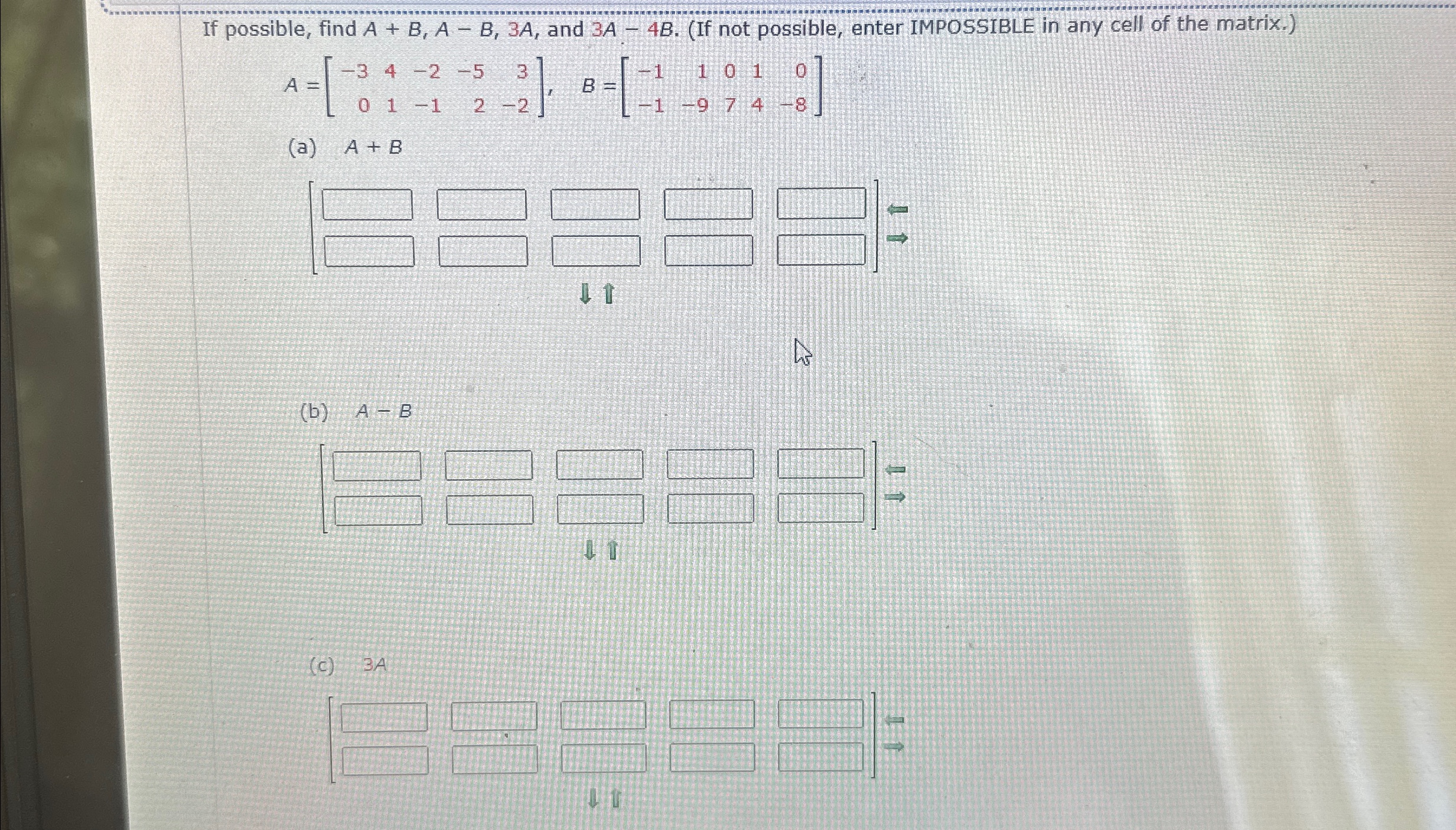 Solved If possible, find A+B,A-B,3A, ﻿and 3A-4B. (If not | Chegg.com