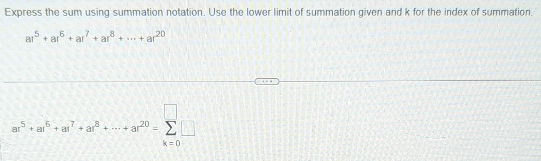 Solved Express The Sum Using Summation Notation Use The