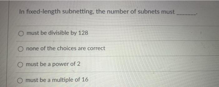 Solved In fixed-length subnetting, the number of subnets | Chegg.com