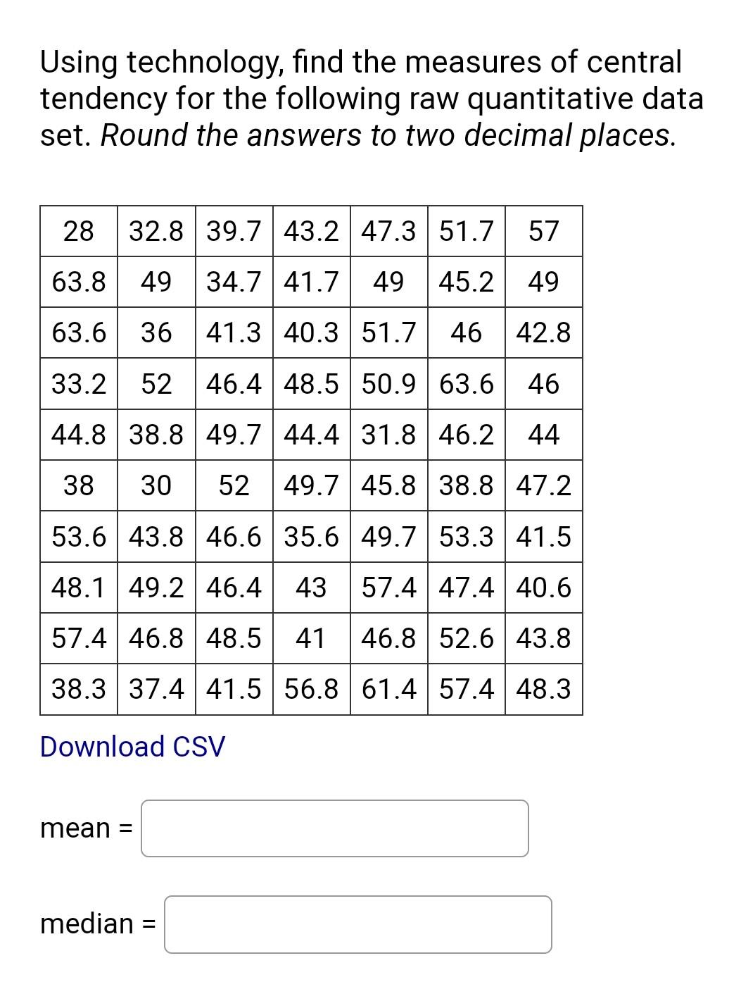 Solved Using technology, find the measures of central | Chegg.com