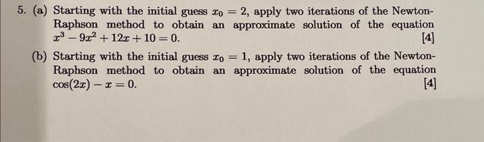 Solved 5. (a) Starting with the initial guess x0=2, apply | Chegg.com