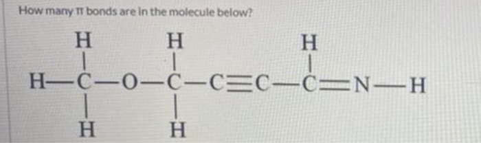 Solved How many TT bonds are in the molecule below? Η Η Η | Chegg.com