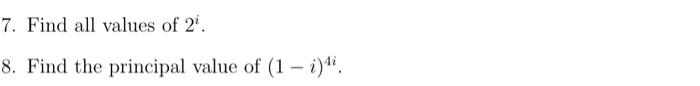 Solved 7. Find all values of 2i 8. Find the principal value | Chegg.com