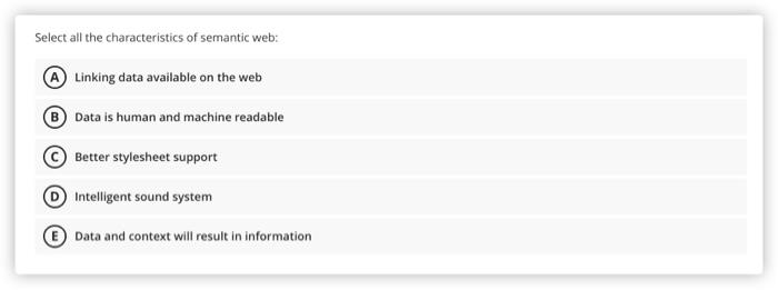 Solved Select all the characteristics of semantic web: | Chegg.com