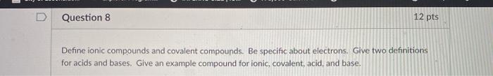Solved Question 8 12 pts Define ionic compounds and covalent | Chegg.com
