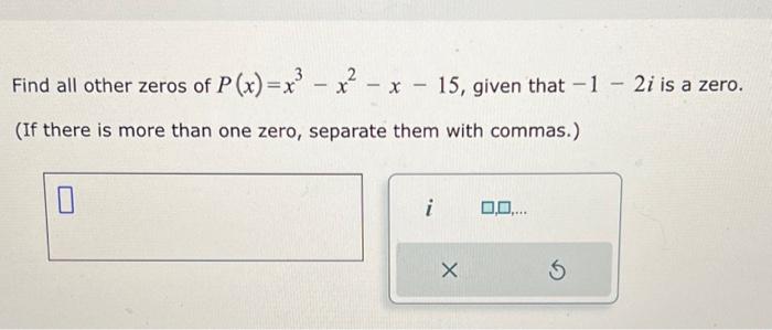 Solved Find all other zeros of P(x)=x3−x2−x−15, given that | Chegg.com