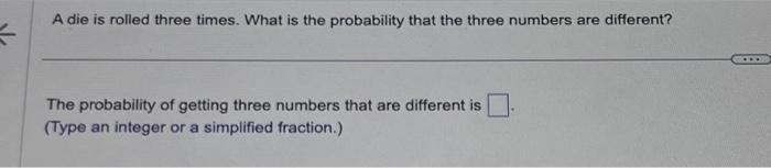Solved A die is rolled three times. What is the probability | Chegg.com