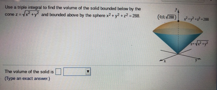 Solved Use a triple integral to find the volume of the solid | Chegg.com