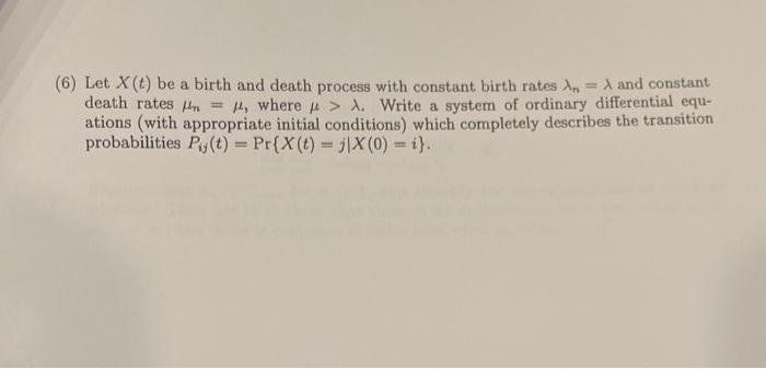 Solved (6) Let X(t) be a birth and death process with | Chegg.com