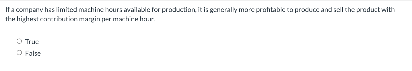 Solved If a company has limited machine hours available for | Chegg.com