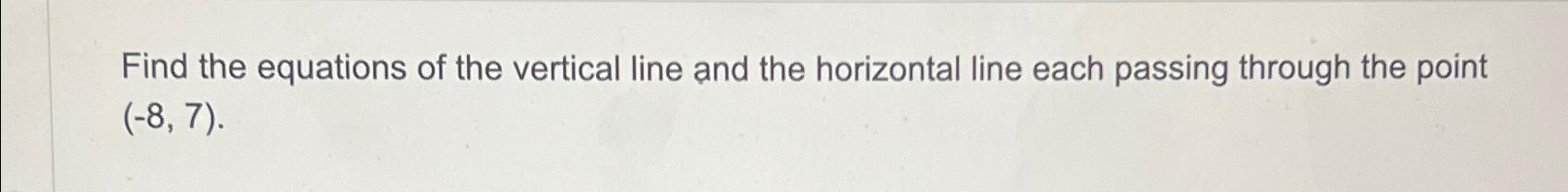 Solved Find the equations of the vertical line and the | Chegg.com