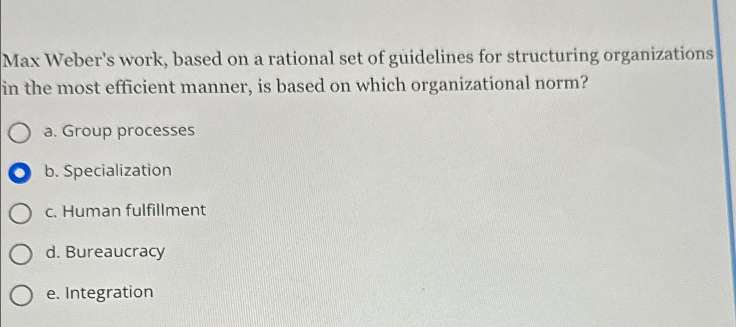 Solved Max Weber's work, based on a rational set of | Chegg.com