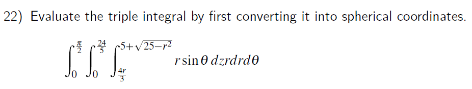 Solved by an EXPERT Evaluate the triple integral by ﻿first converting it | Chegg.com