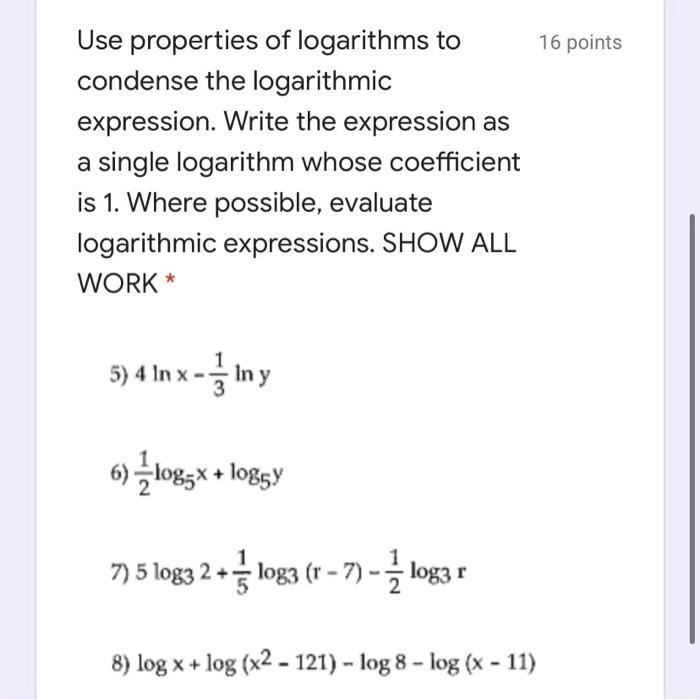 Solved 16 points Use properties of logarithms to condense | Chegg.com