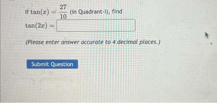 Solved If tan(x)=1027 (in Quadrant-1), find tan(2x)= (Please | Chegg.com