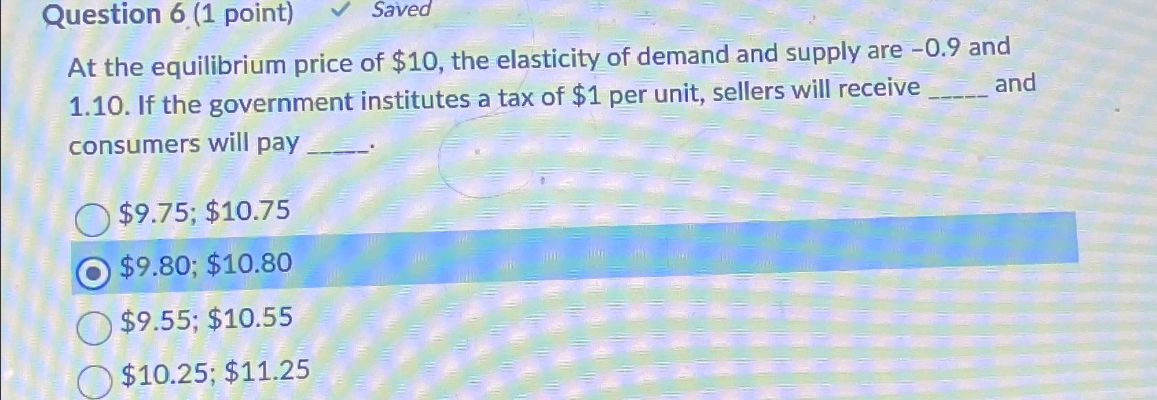 Solved Question 6 (1 ﻿point)SavedAt the equilibrium price of | Chegg.com