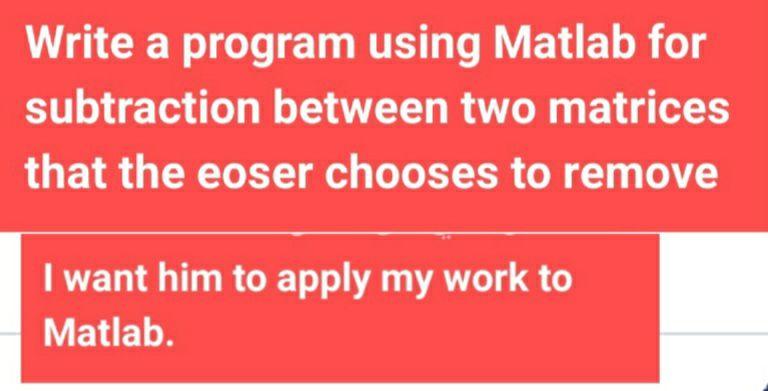 Solved Write a program using Matlab for subtraction between | Chegg.com