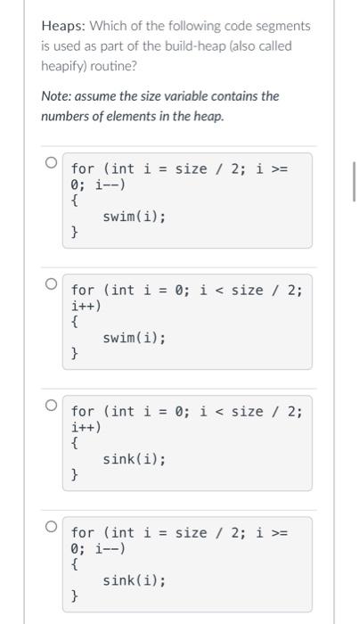 Solved Heaps: Which of the following code segments is used | Chegg.com