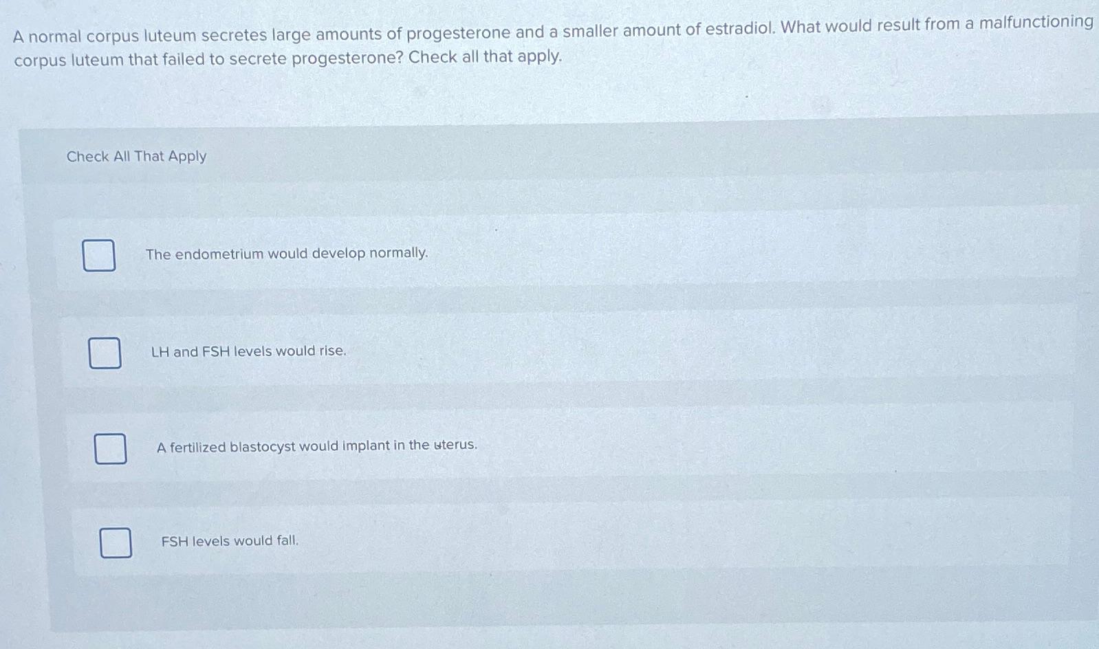 Solved A normal corpus luteum secretes large amounts of | Chegg.com