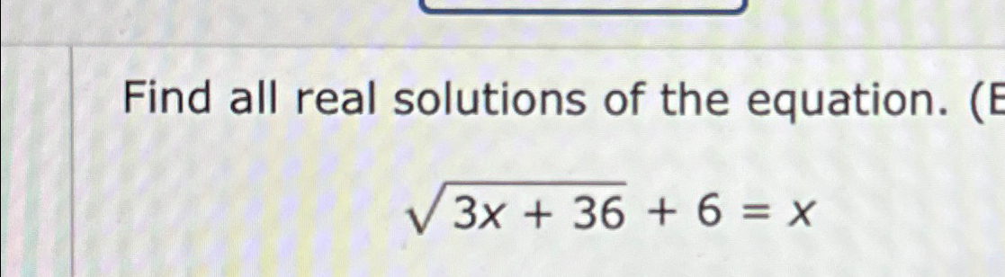 Solved Find all real solutions of the equation.3x+362+6=x | Chegg.com