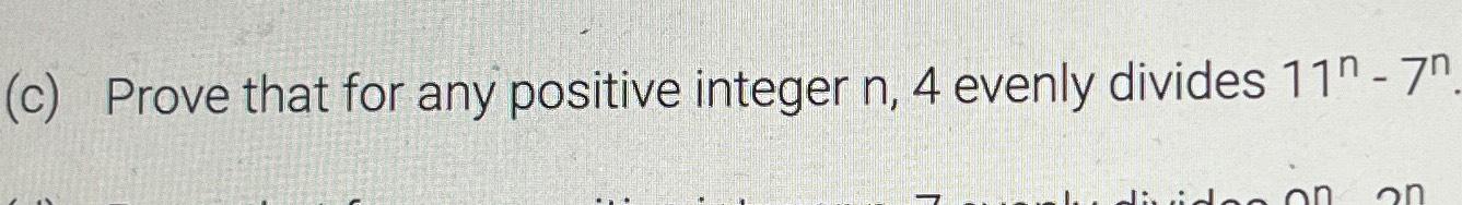 Solved (c) ﻿Prove that for any positive integer n,4 ﻿evenly | Chegg.com