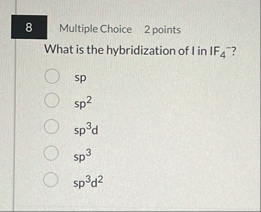 Solved Multiple Choice 2 ﻿pointsWhat is the hybridization of | Chegg.com