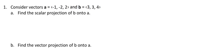 Solved 1. Consider vectors a = (-1, -2, 2) and b = (3,3,4) | Chegg.com