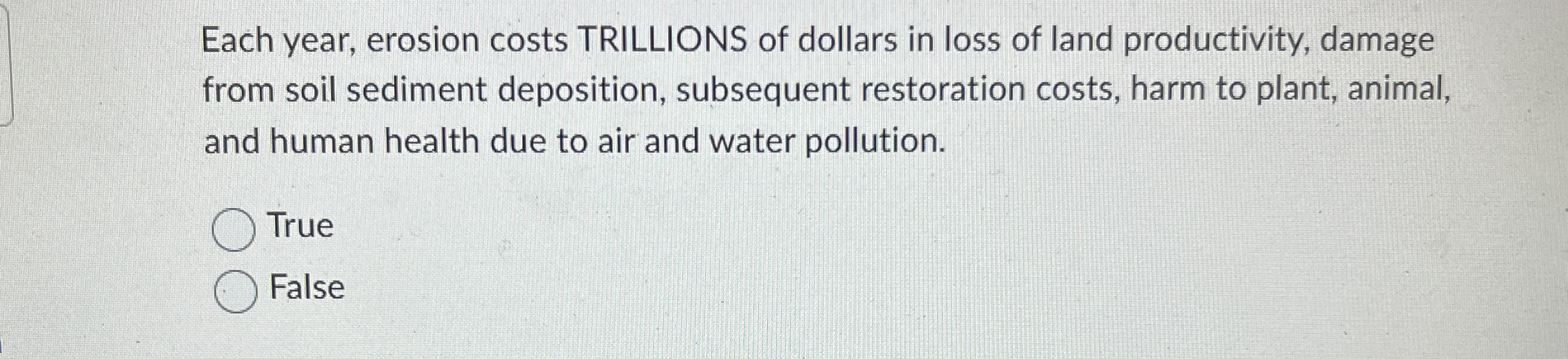 Each year, erosion costs TRILLIONS of dollars in loss | Chegg.com