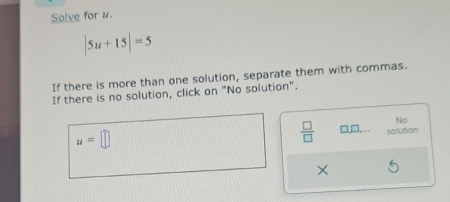 Solved Solve for u.|5u+15|=5If there is more than one | Chegg.com