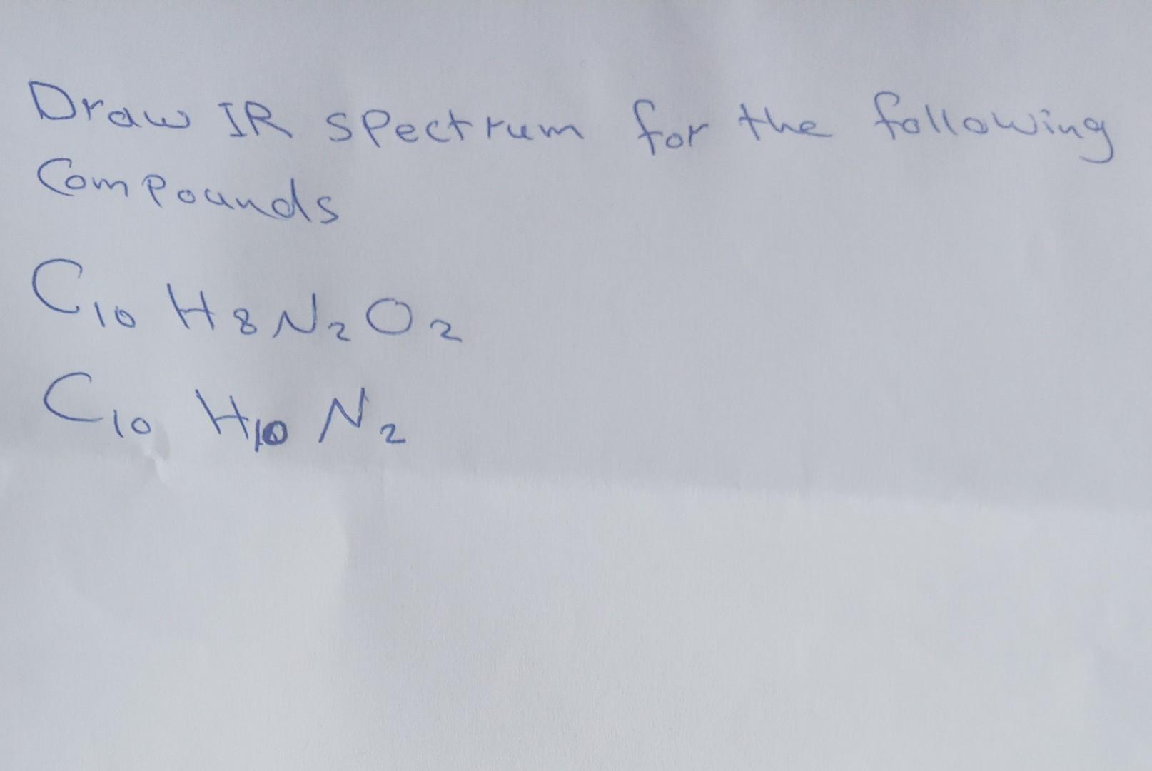 Solved Draw IR spectrum for the following Compounds Cio | Chegg.com