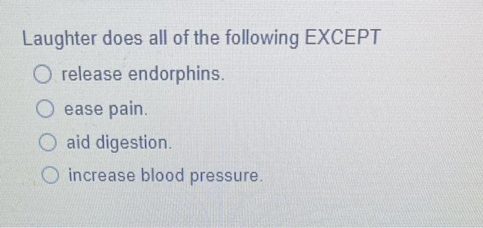 Solved Laughter does all of the following EXCEPT release | Chegg.com