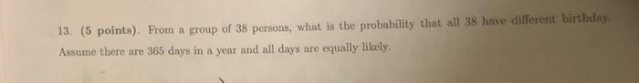 Solved 13. ( 5 points). From a group of 38 persons, what is | Chegg.com