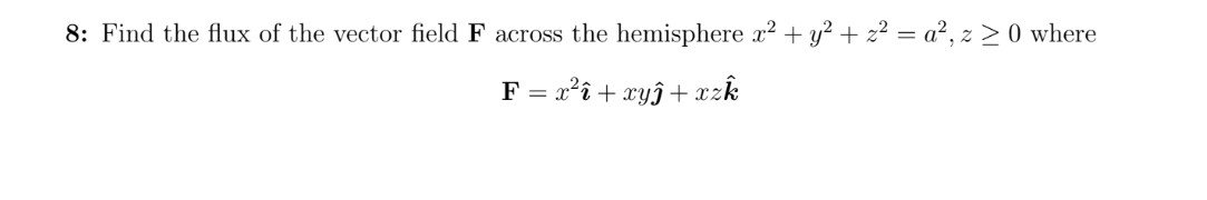 Solved 8: Find the flux of the vector field F ﻿across the | Chegg.com