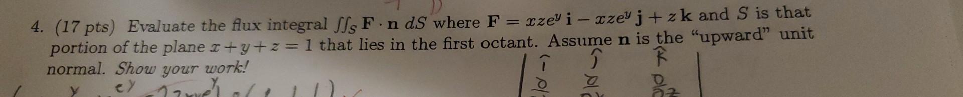 Solved 4. (17 pts) Evaluate the flux integral ∬SF⋅ndS where | Chegg.com