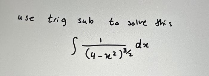 Solved use trig sub to solve this ∫(4−x2)3/21dx | Chegg.com