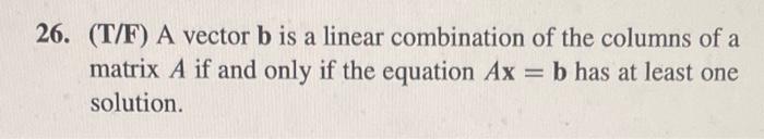 Solved 26. (T/F) A vector b is a linear combination of the | Chegg.com