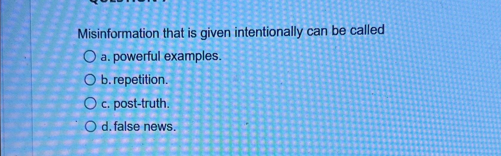 Solved Misinformation That Is Given Intentionally Can Be