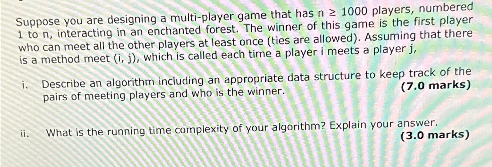 Solved Suppose you are designing a multi-player game that | Chegg.com