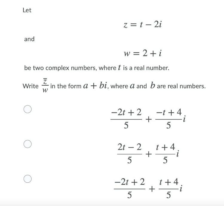 Solved Let z= t - 2i and w = 2 + i be two complex numbers, | Chegg.com