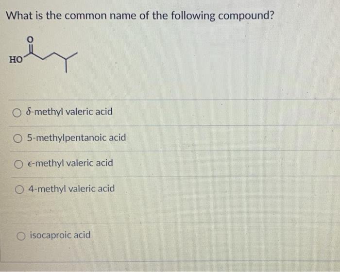 Solved What is the common name of the following compound? HO | Chegg.com