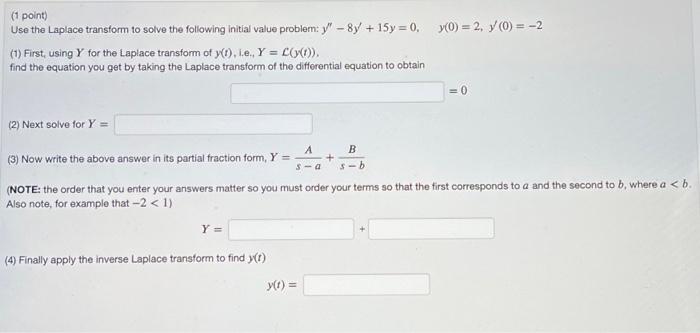 Solved (1 point) Use the Laplace transtorm to solve the | Chegg.com