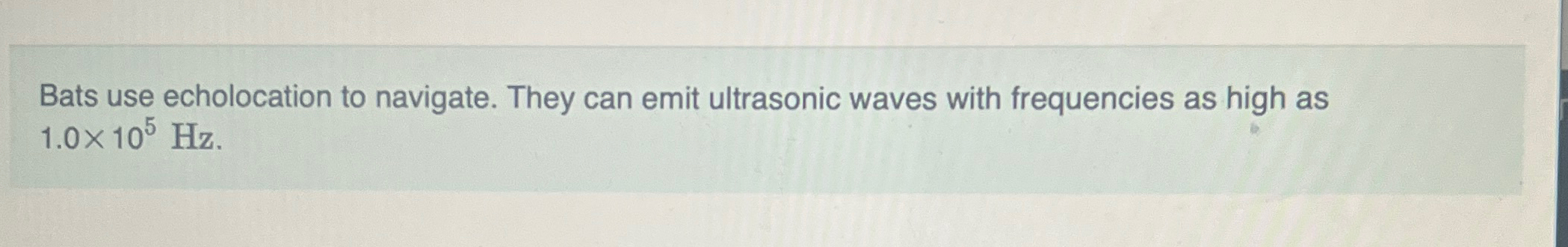 Solved Bats use echolocation to navigate. They can emit | Chegg.com