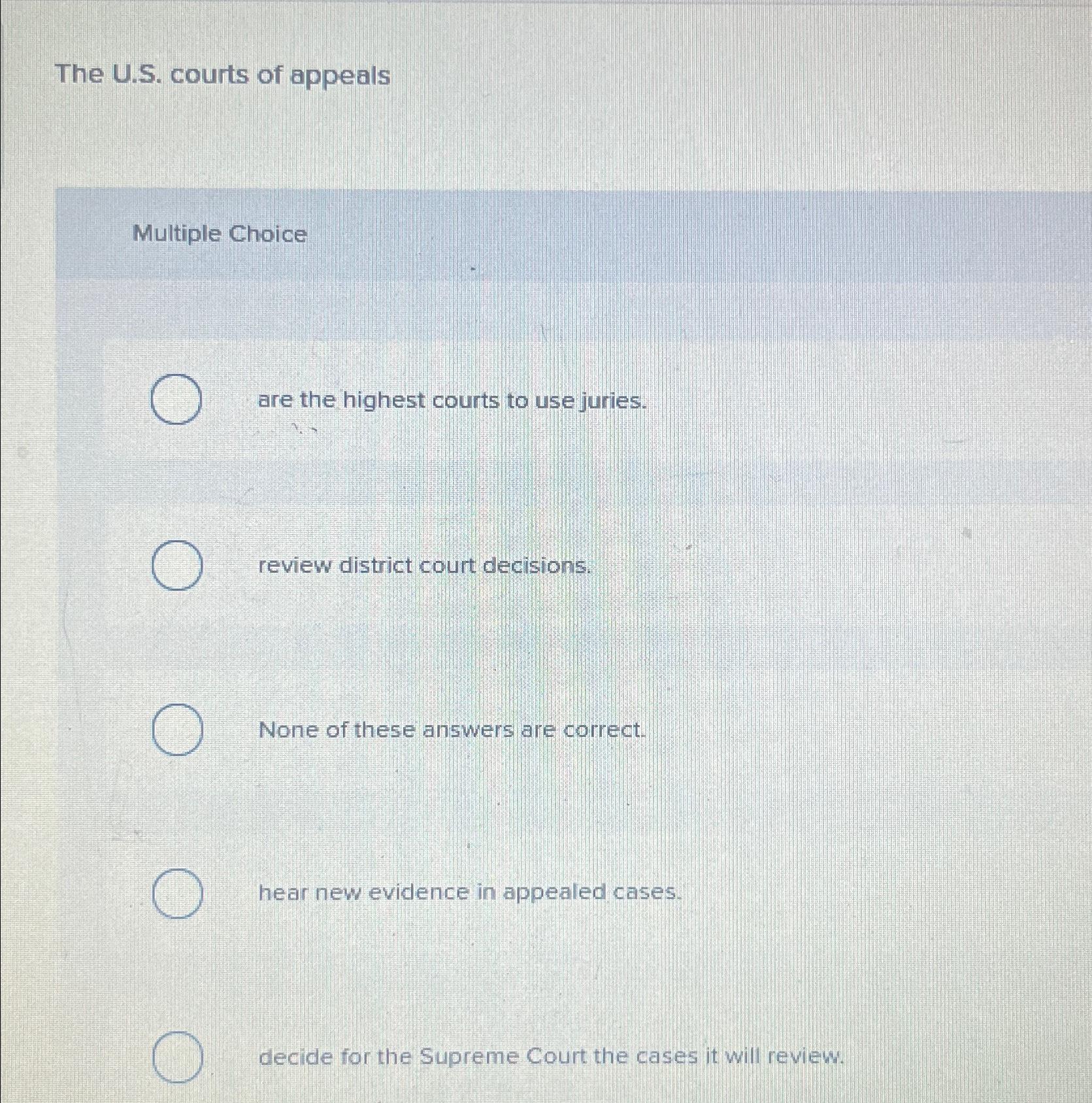 Solved The U.S. ﻿courts of appealsMultiple Choiceare the | Chegg.com