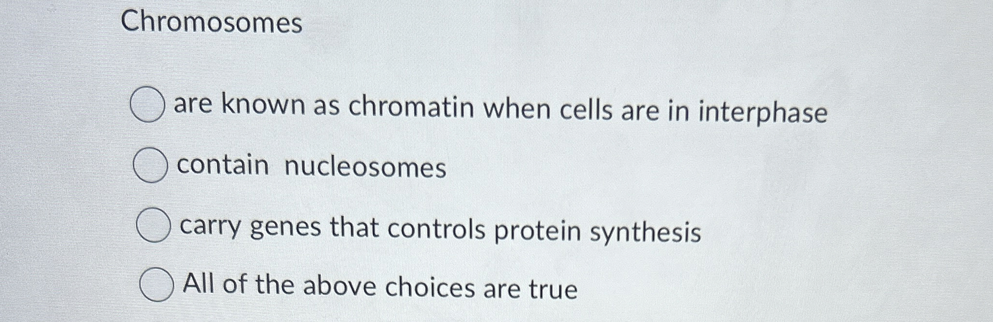 Solved Chromosomesare known as chromatin when cells are in | Chegg.com