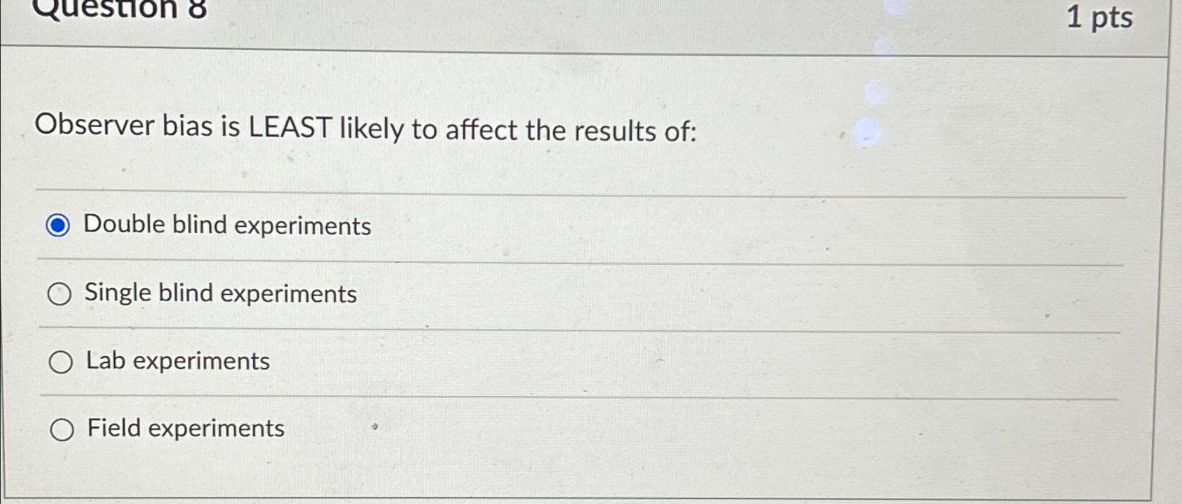 Solved 1 ﻿ptsObserver bias is LEAST likely to affect the | Chegg.com