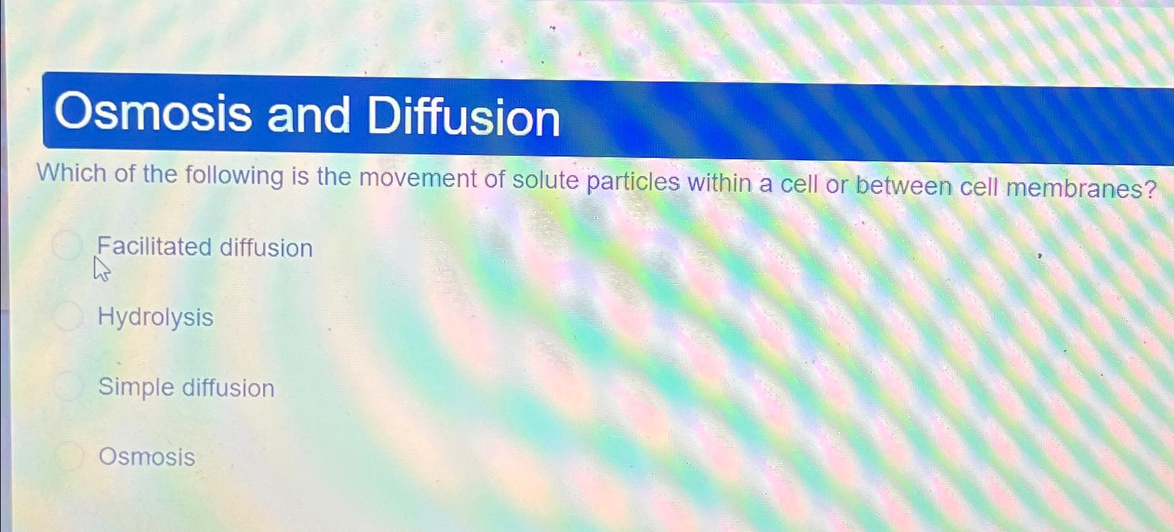 Solved Osmosis and DiffusionWhich of the following is the | Chegg.com