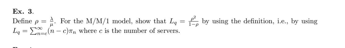 Solved Ex. 3. Define ρ=μλ. For the M/M/1 model, show that | Chegg.com Solved Ex. 3. Define ρ=μλ. For the M/M/1 model, show that | Chegg.com