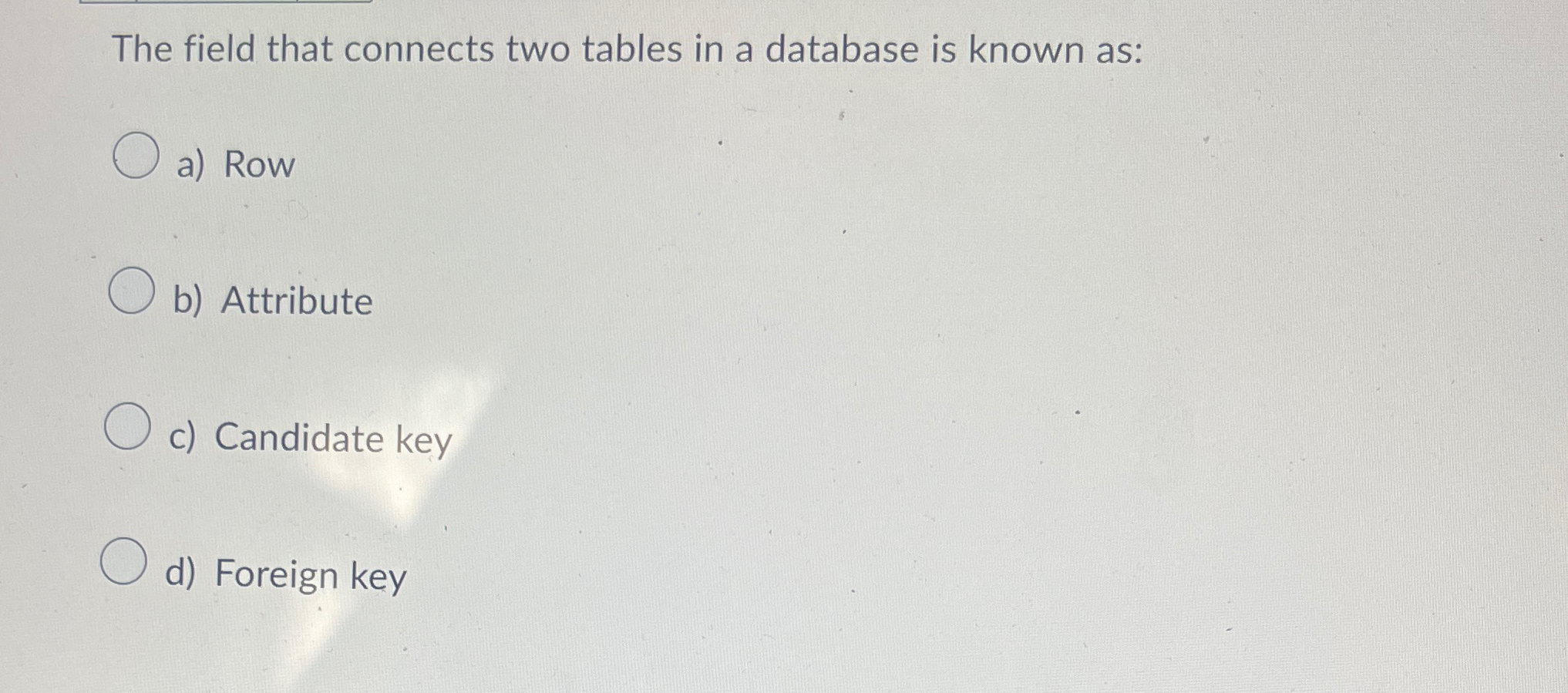 Solved The field that connects two tables in a database is | Chegg.com