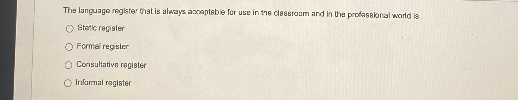 Solved The language register that is always acceptable for | Chegg.com